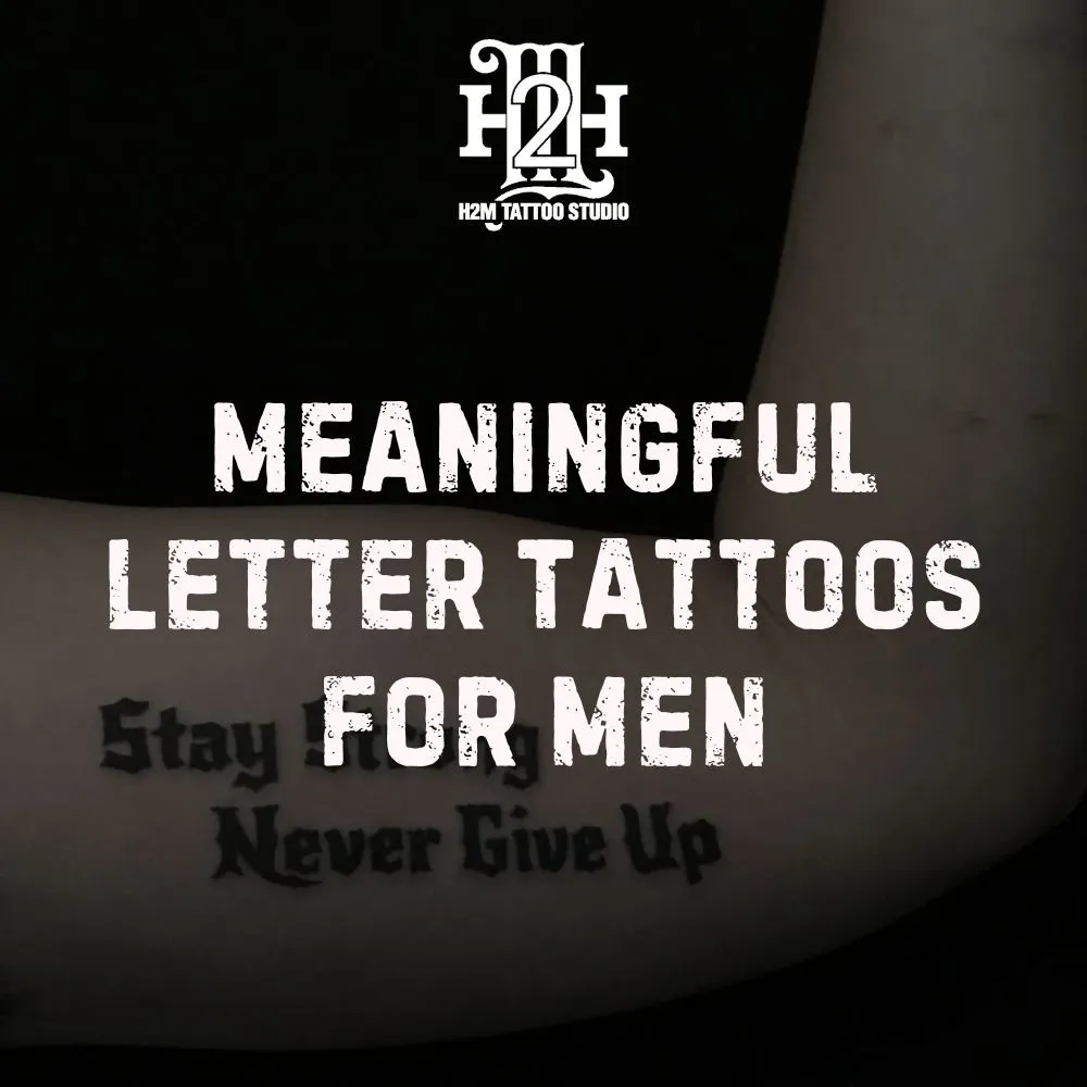 Top 10 Meaningful Letter Tattoos for Men